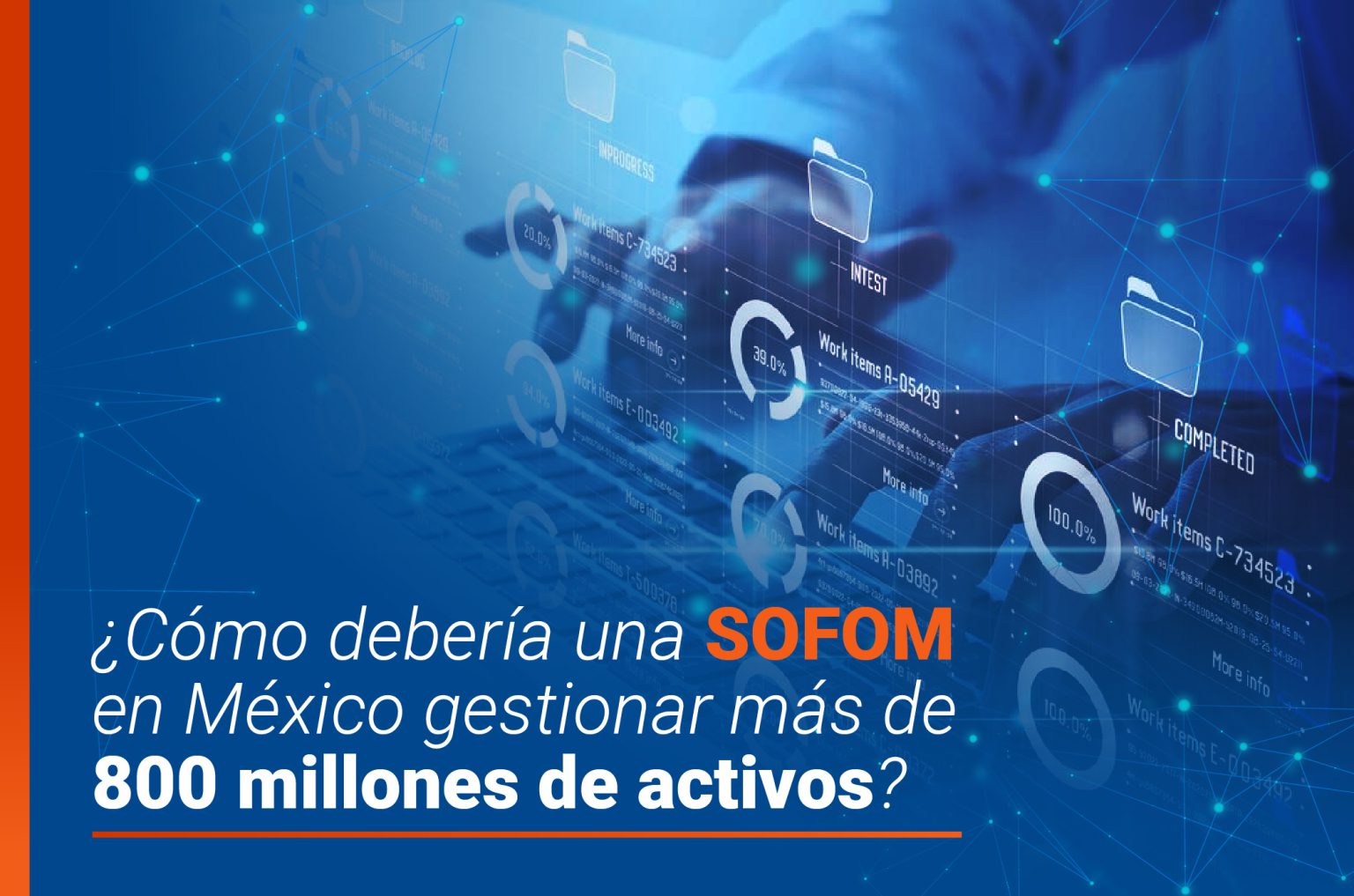 ¿Cómo debería una SOFOM en México gestionar más de 800 millones de ...